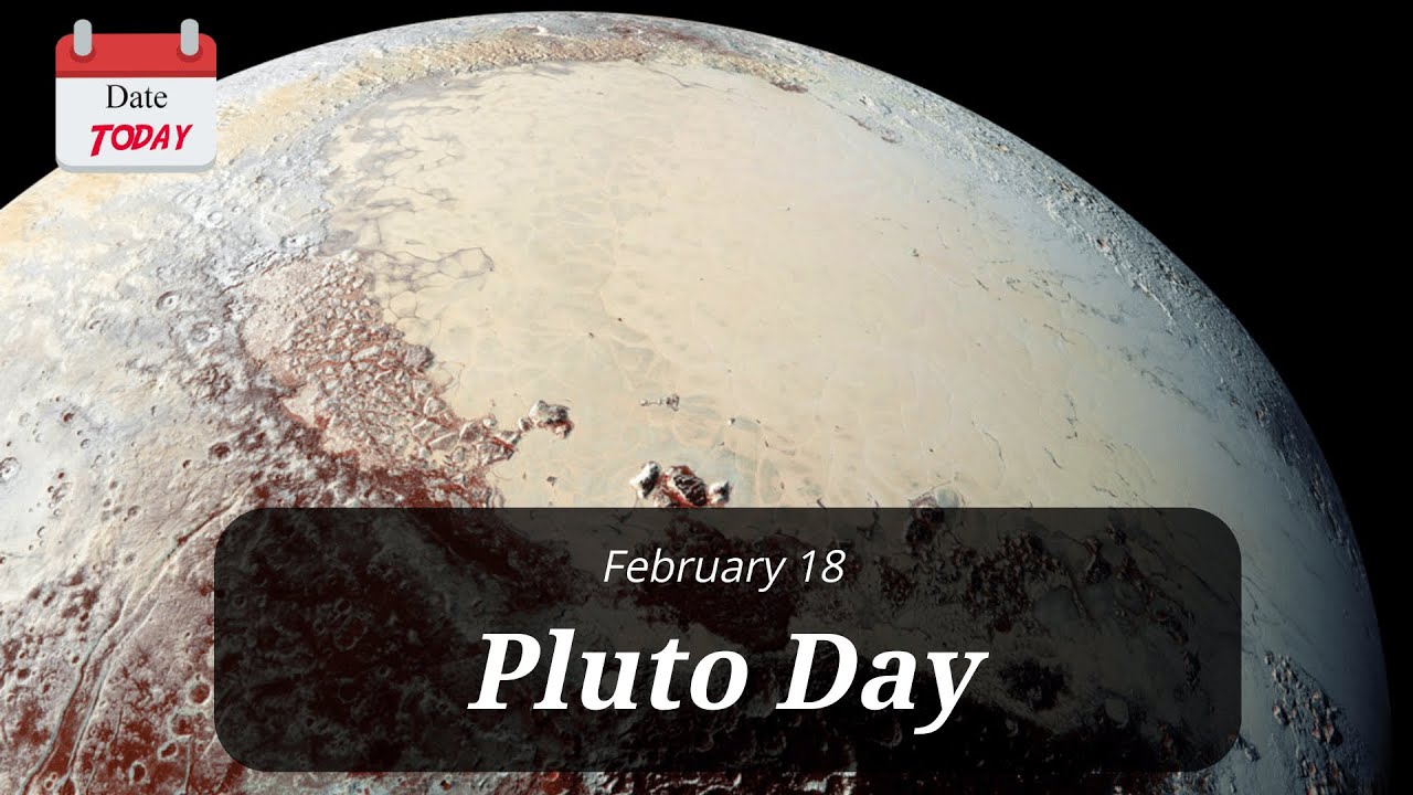 Date Today : 18 February - Pluto Day 2022 | On this day | Know this day ...