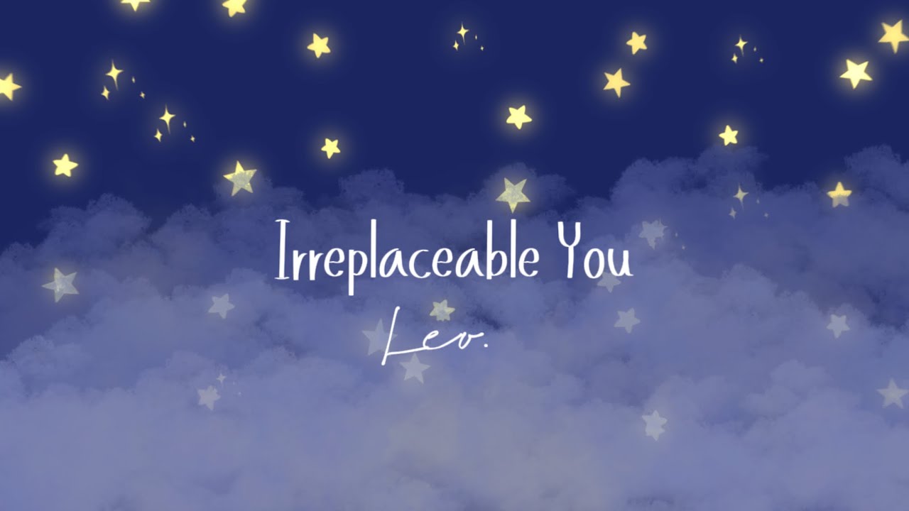Irreplaceable You - leo. - YouTube