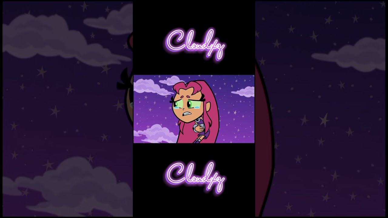 Starfire sad edit 🌟💕💦🔥 - YouTube