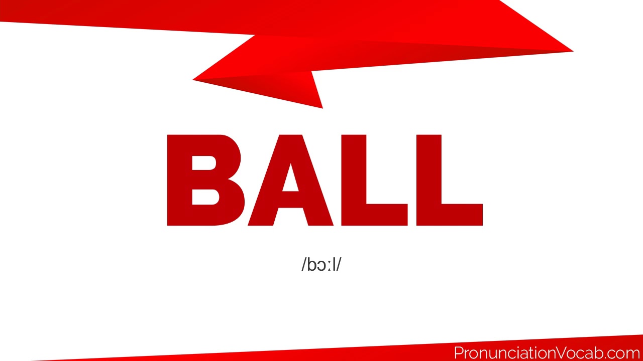 How To Pronounce Ball - YouTube