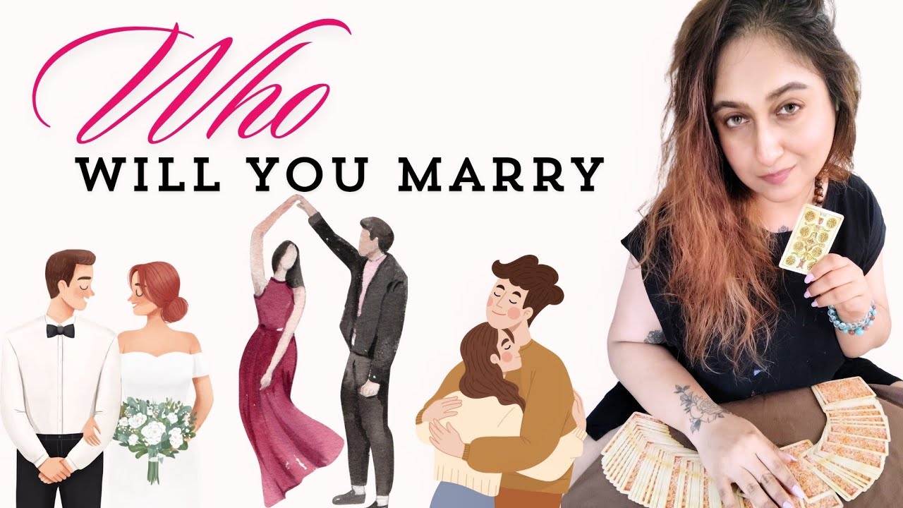 Pick A Card 💍 Who Will You Marry 💕 When Will You Meet & Marry 🌹 - YouTube
