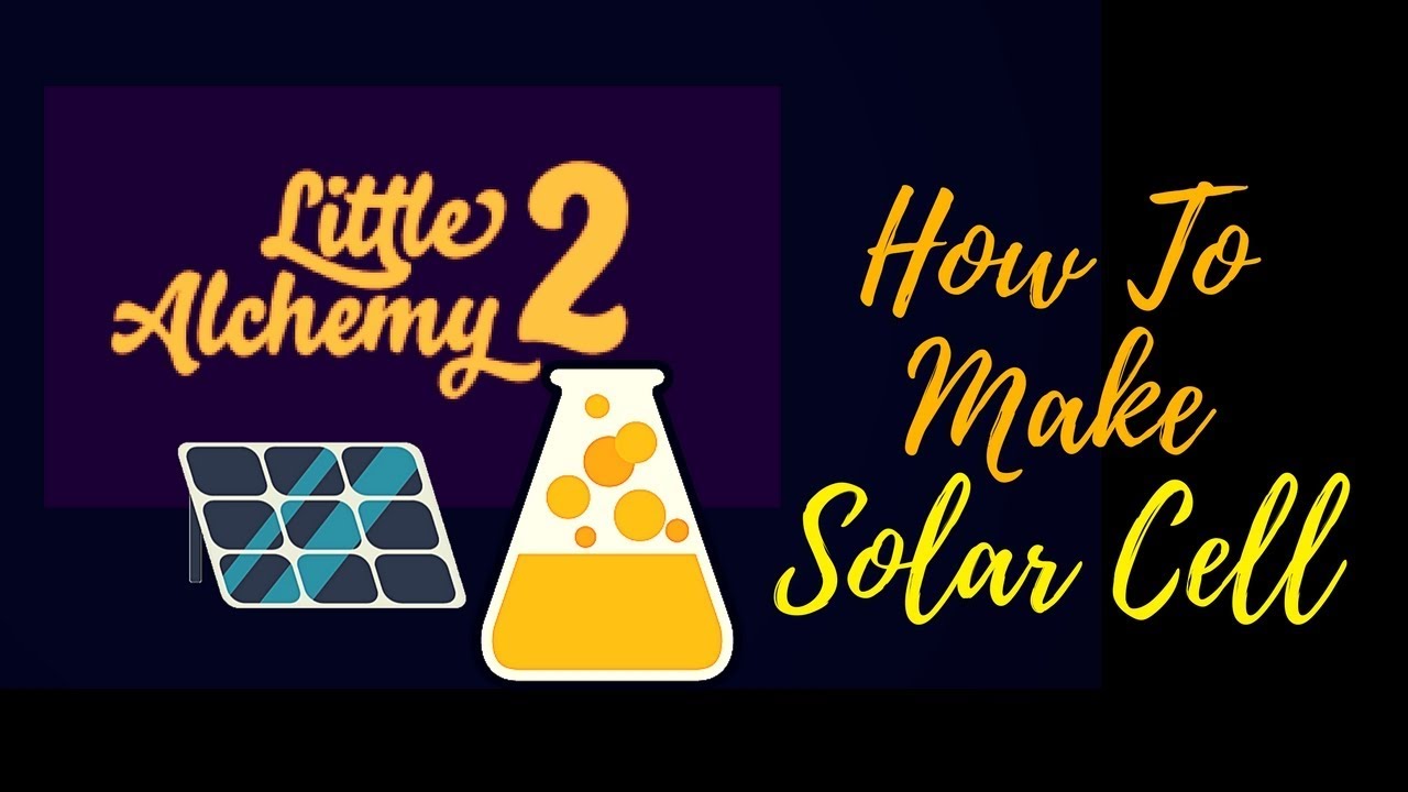 Little Alchemy 2 How To Make Solar Cell Cheats Hints YouTube little-alchemy-2-how-to-make-solar-cell-cheats-hints-youtube