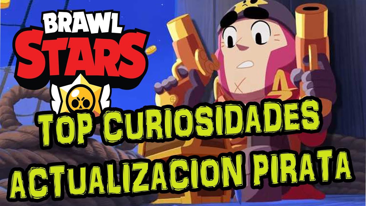 CURIOSIDADES de la NUEVA ACTUALIZACION PIRATA de BRAWL STARS - YouTube