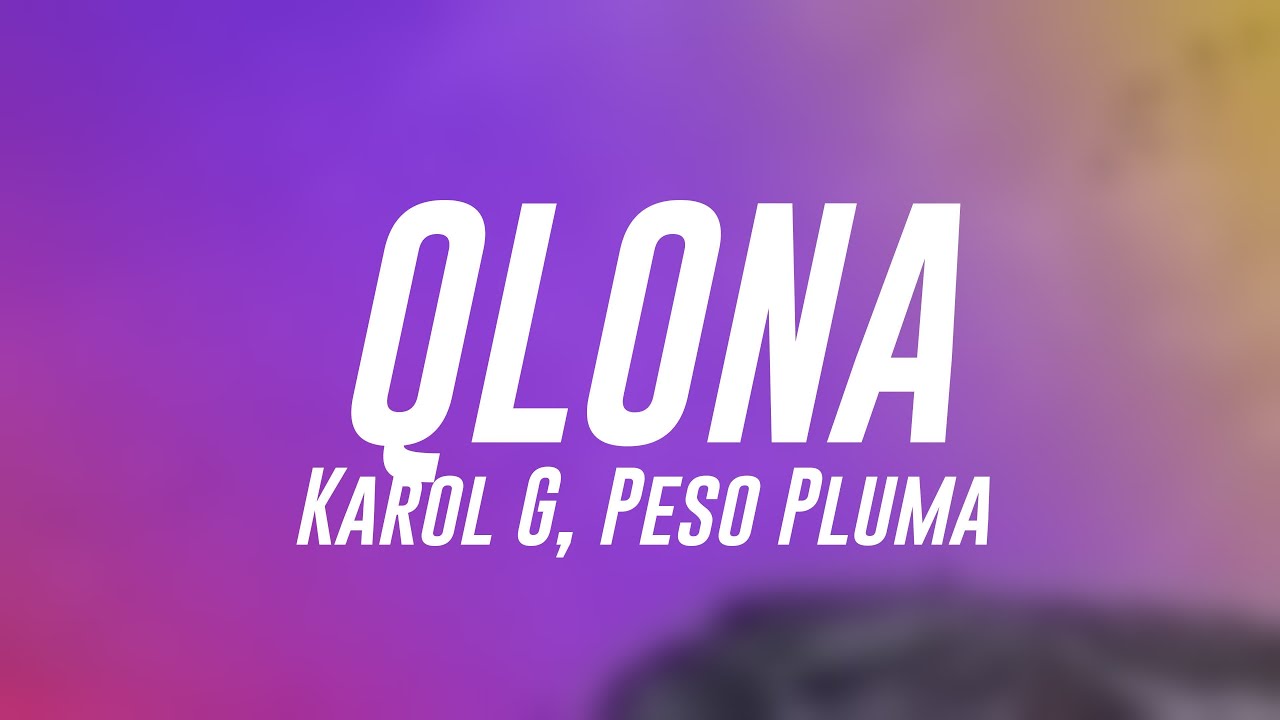QLONA - Karol G, Peso Pluma [Lyrics Video] - YouTube