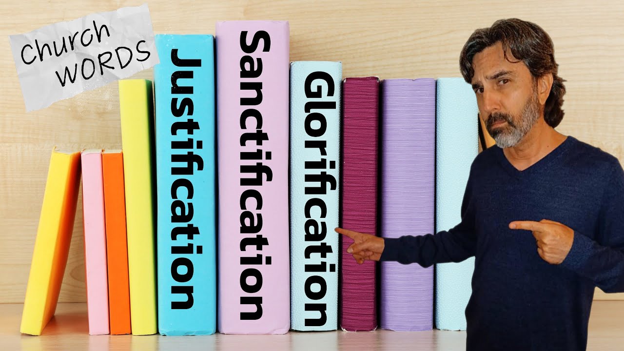 Church words explained: Justification, Sanctification, Glorification ...