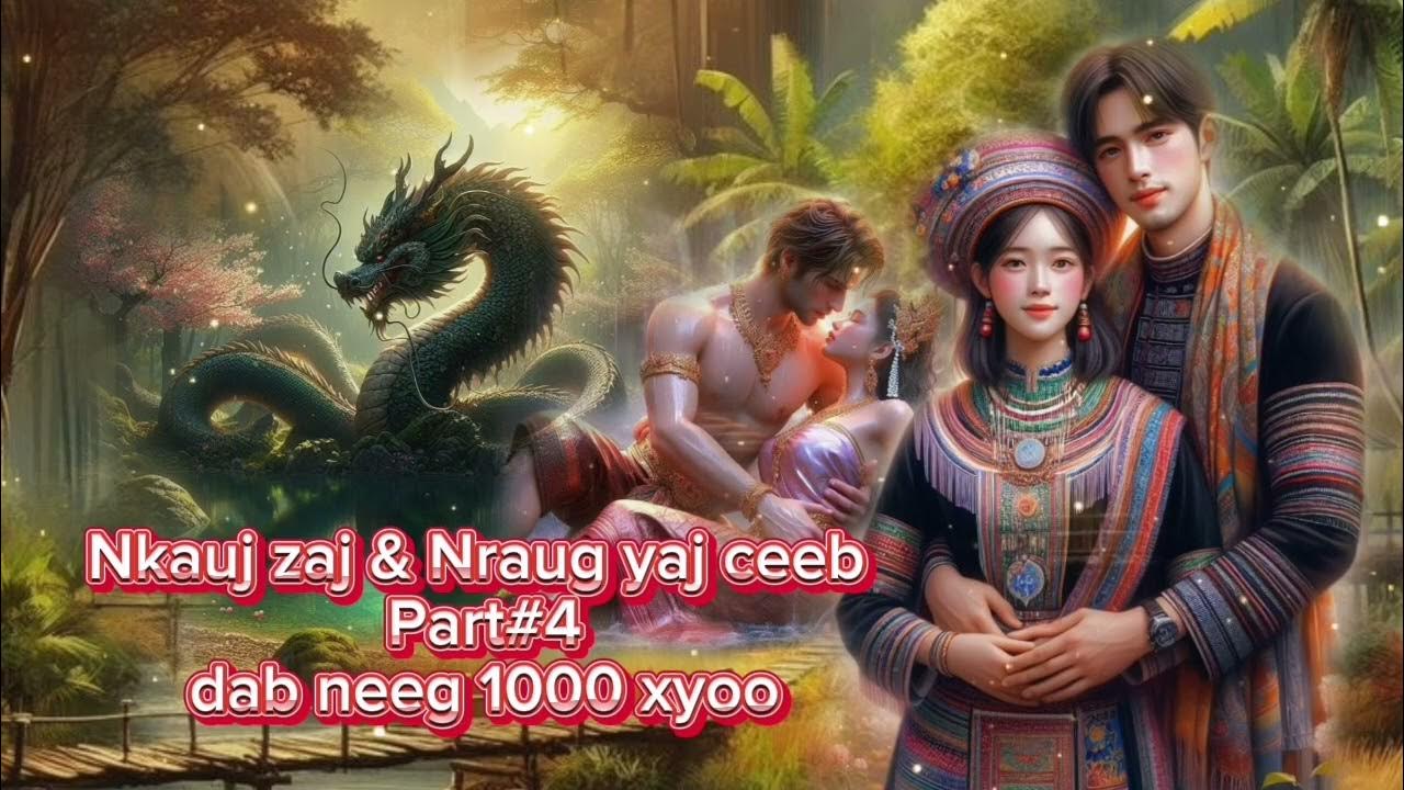 Nkauj zaj thiab Nraug yaj ceeb (Part#4) dab neeg 1000 xyoo - YouTube