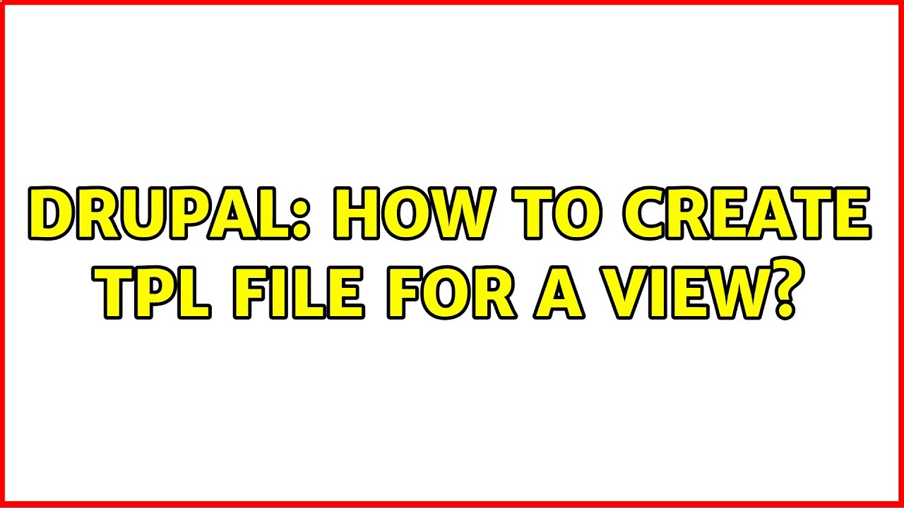 Drupal: How to create tpl file for a view? (2 Solutions!!) - YouTube