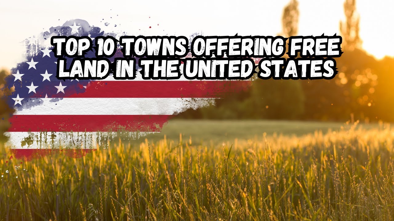 Top 10 Towns Offering Free Land in the United States - YouTube