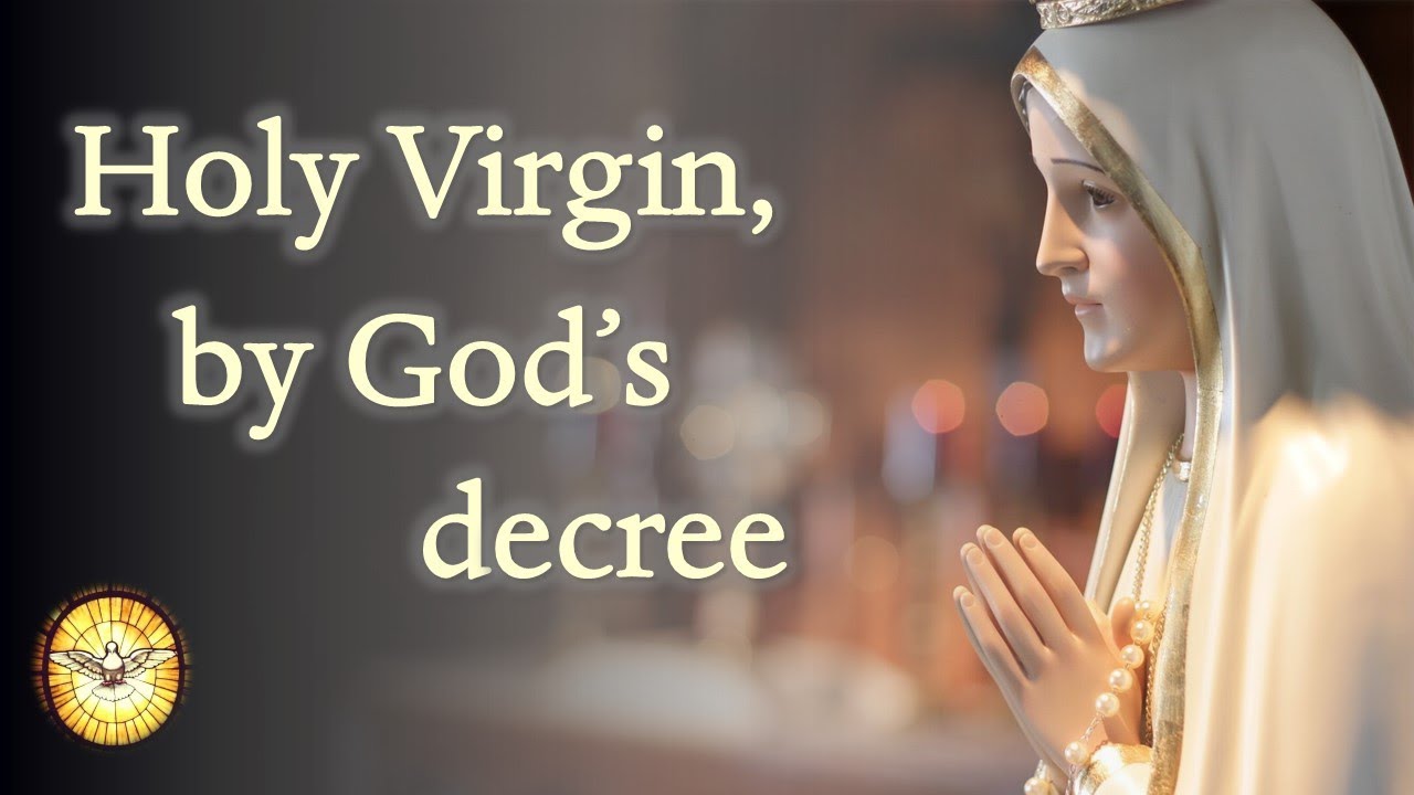 Holy Virgin by God's Decree | Catholic Hymns | Songs to Mary, Mother of ...