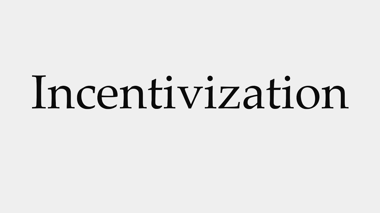 How to Pronounce Incentivization - YouTube