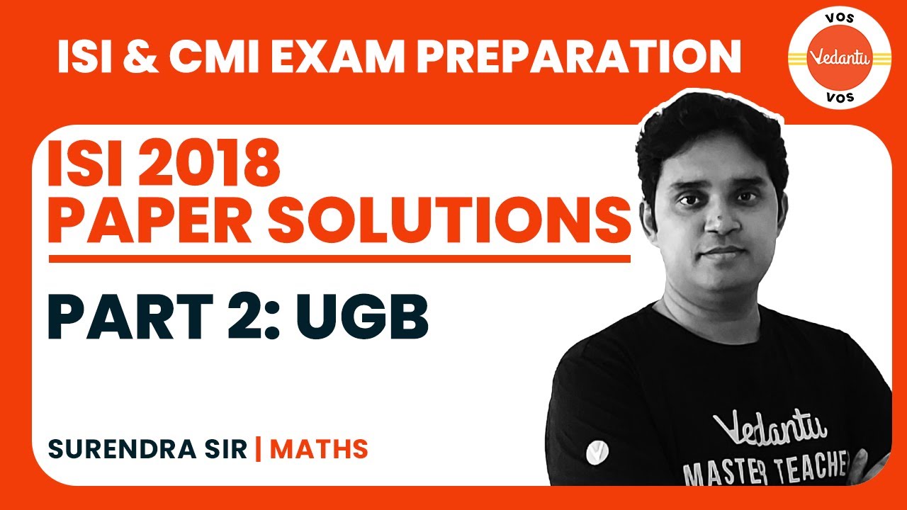 ISI 2018 Paper Solutions | Part 2: UGB | ISI & CMI EXAM PREPARATION - I ...
