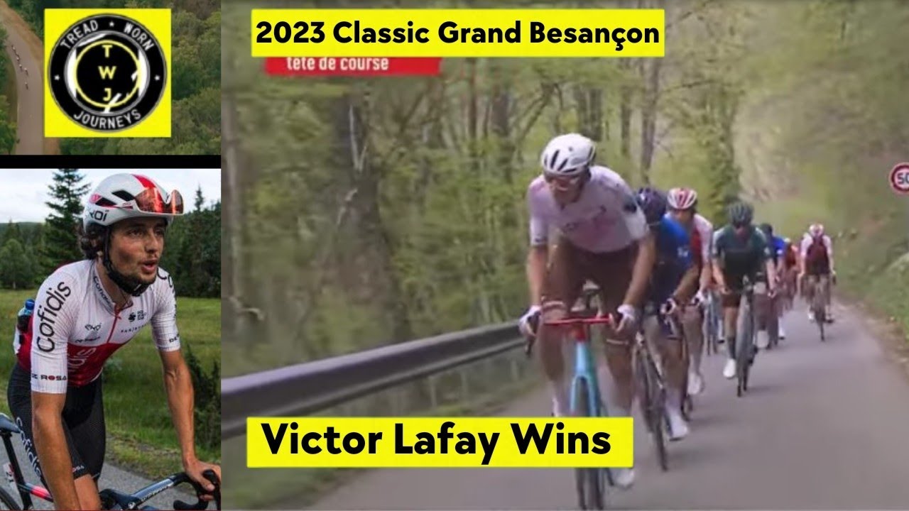 Victor Lafay Wins | 2023 Classic Grand Besançon | 2-Up Uphill Battle ...