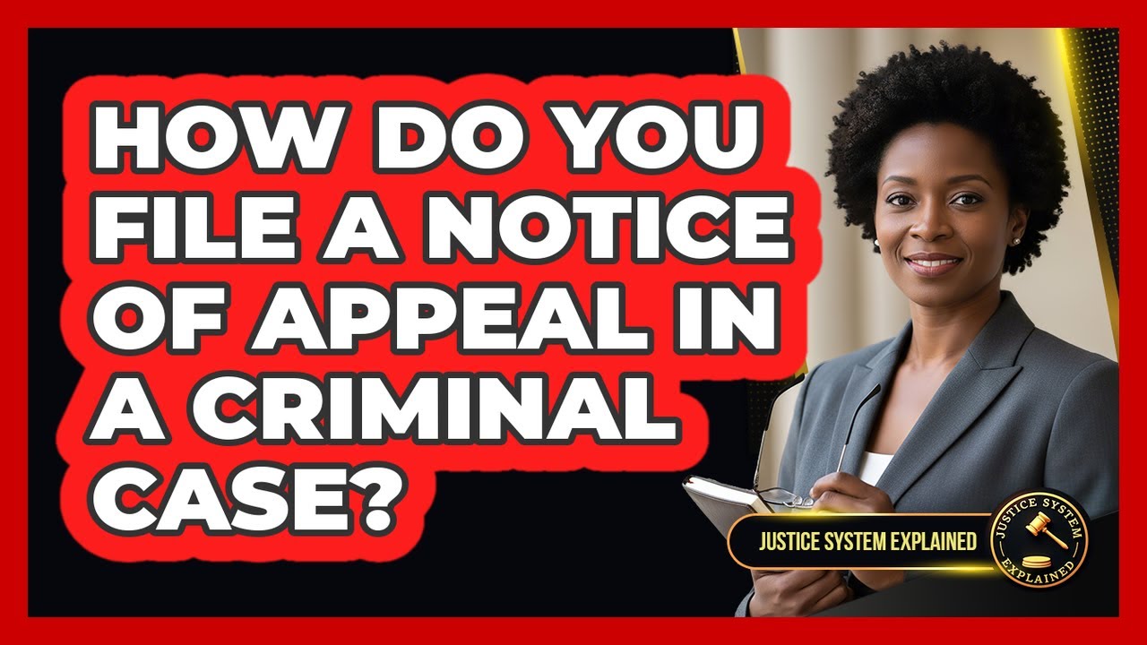 How Do You File A Notice Of Appeal In A Criminal Case? - Justice System ...