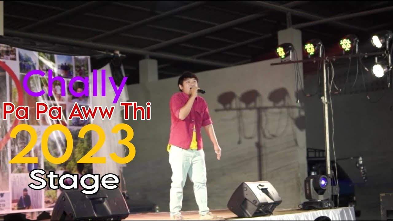 Chally On The Stage again 2023(Pa Pa Aww Thi) - YouTube