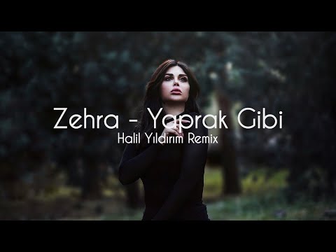 Zehra - Yaprak Gibi (Halil Yıldırım Remix)
