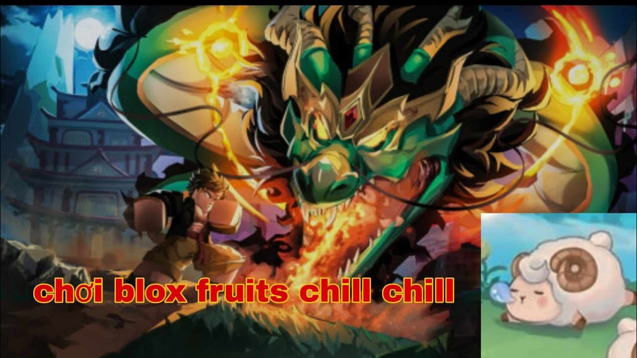 CHƠI BLOX FRUITS CHILL CHILL - YouTube