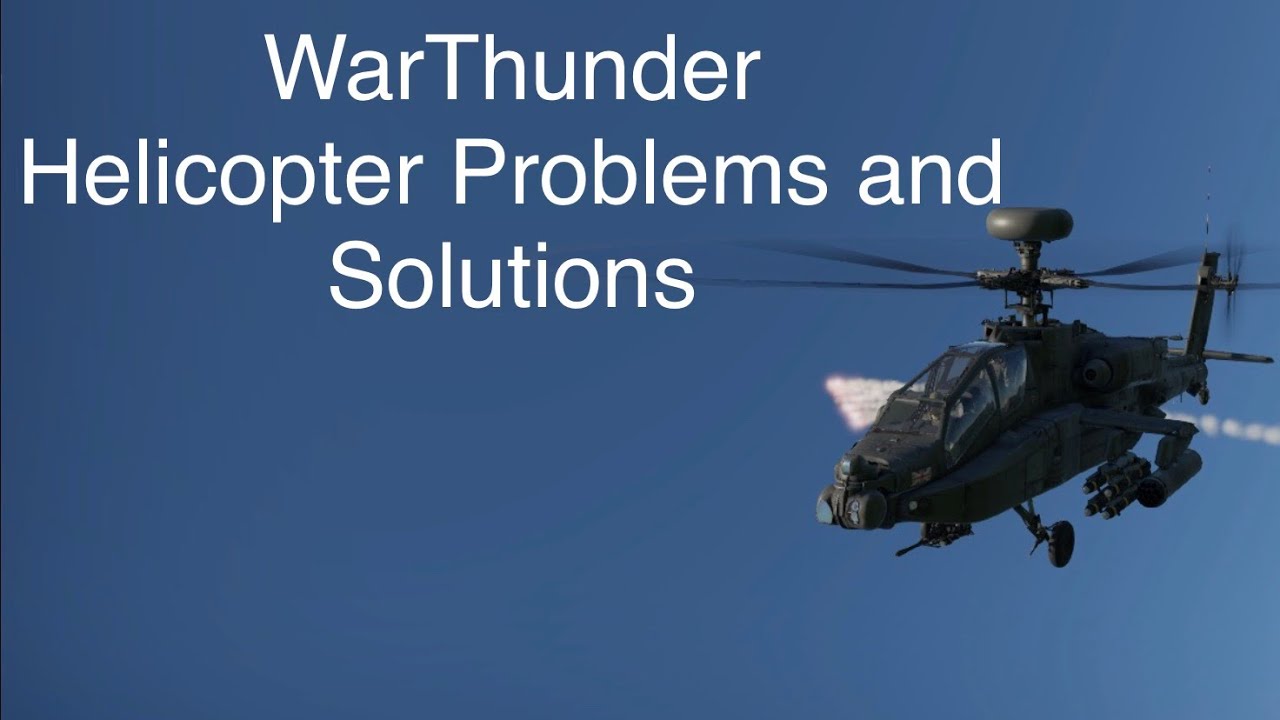 WarThunder - Helicopter - Problems and Solutions - YouTube