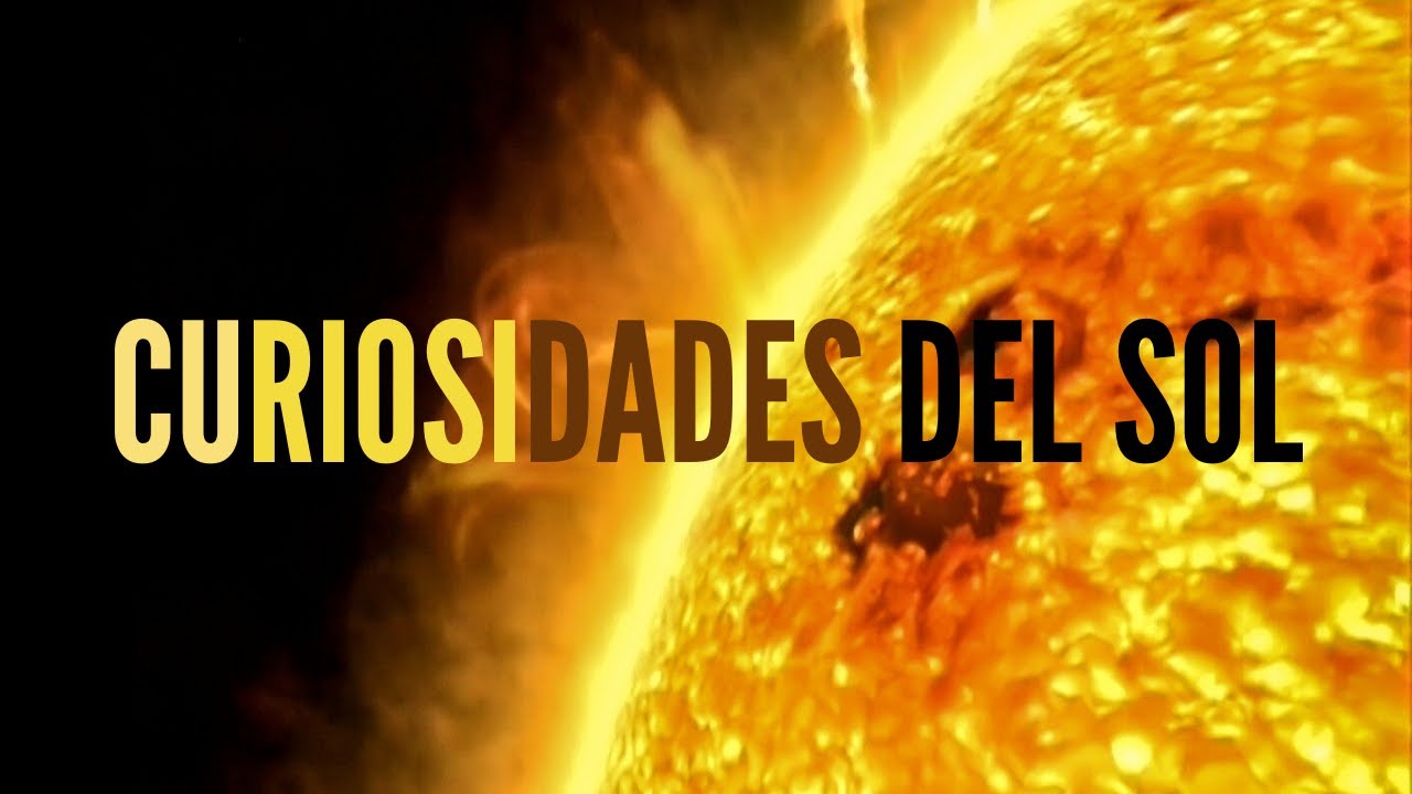 10 cosas curiosas sobre el Sol - Datos Curiosos - YouTube