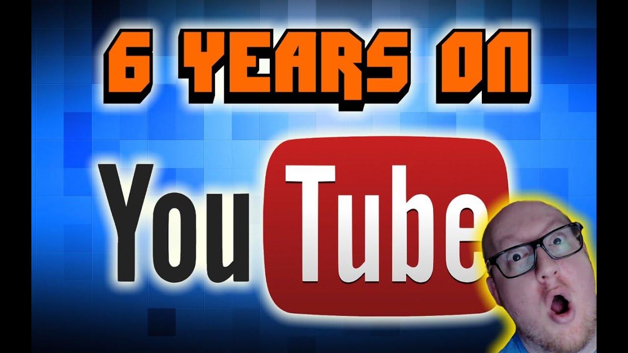 6 YEARS ON YOUTUBE!! - YouTube
