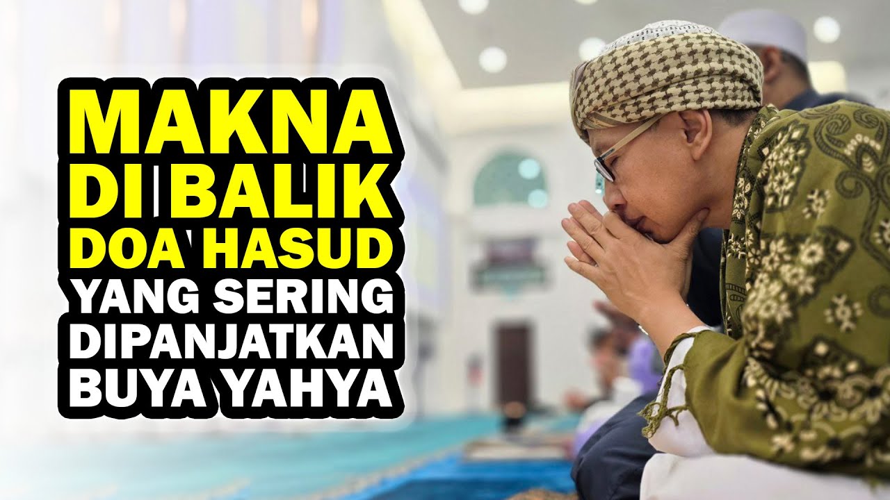 Makna di Balik Doa Hasud yang Sering Dipanjatkan Buya Yahya - YouTube