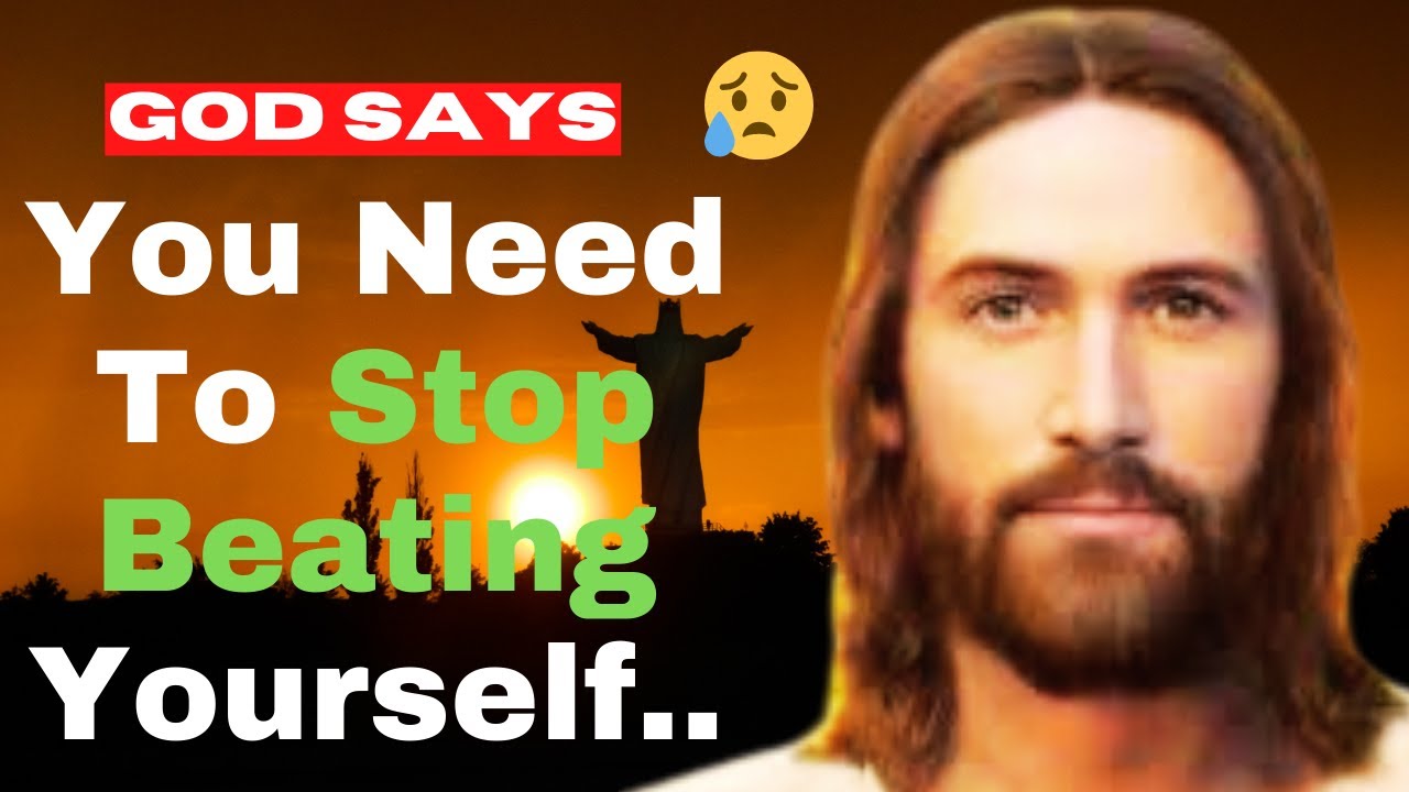 You Need to Stop Beating Yourself | God Message for you Today - YouTube
