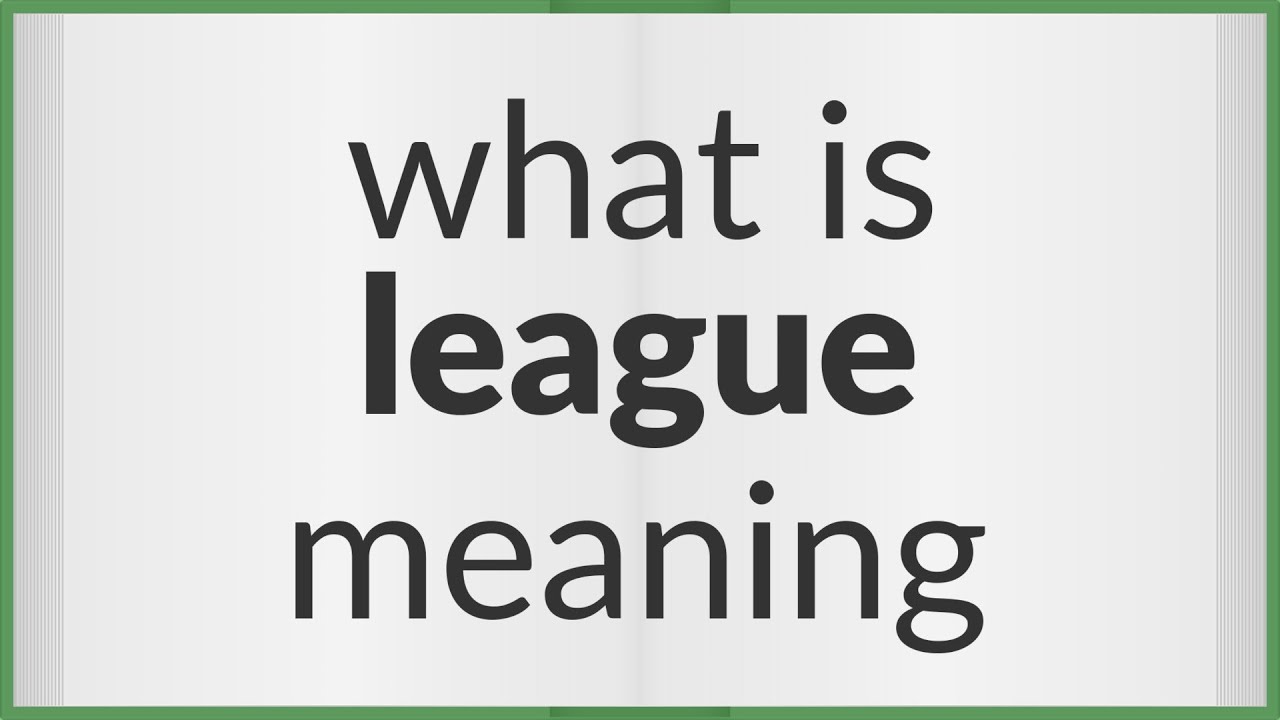 League | meaning of League - YouTube