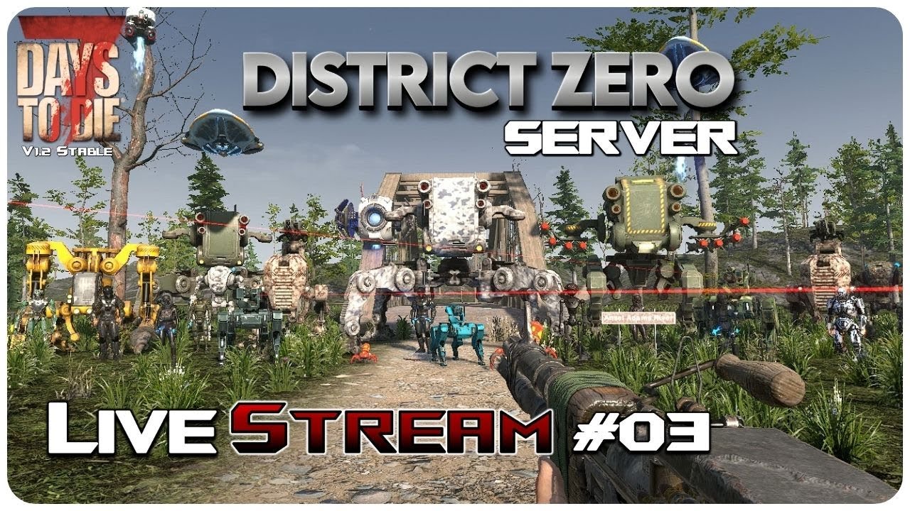 7 Days to Die V1 District Zero Mod | Human VS Machine: District Zero Mod Server #3!| Livestream ...