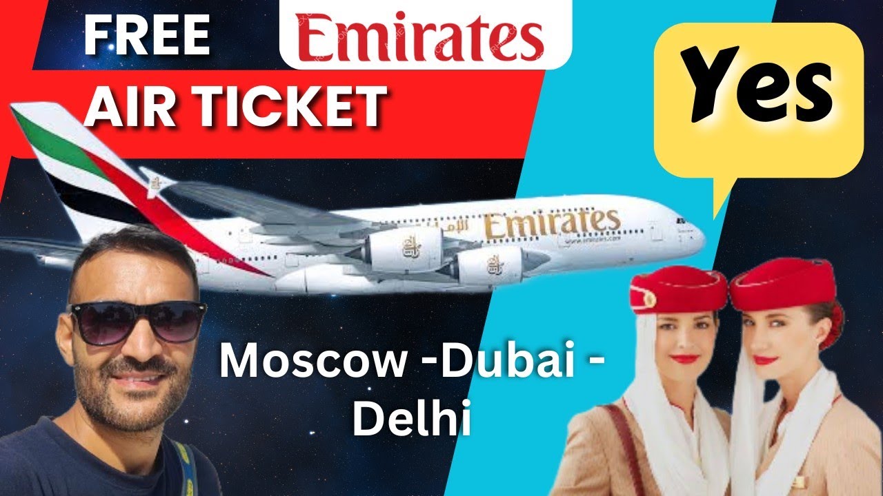 This is how I got a free Emirates flight ticket from Moscow to Delhi ...