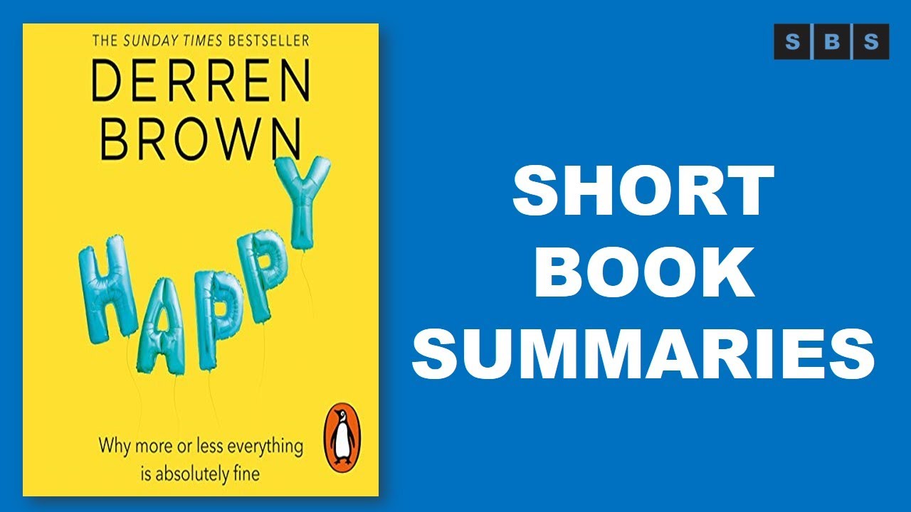 Short Book Summary of Happy Why More or Less Everything is Absolutely ...