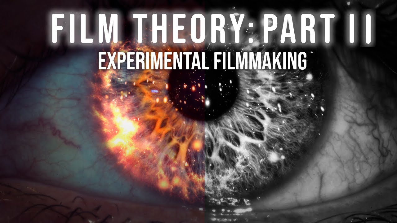Film Theory (PART II: Experimental Filmmaking) - YouTube