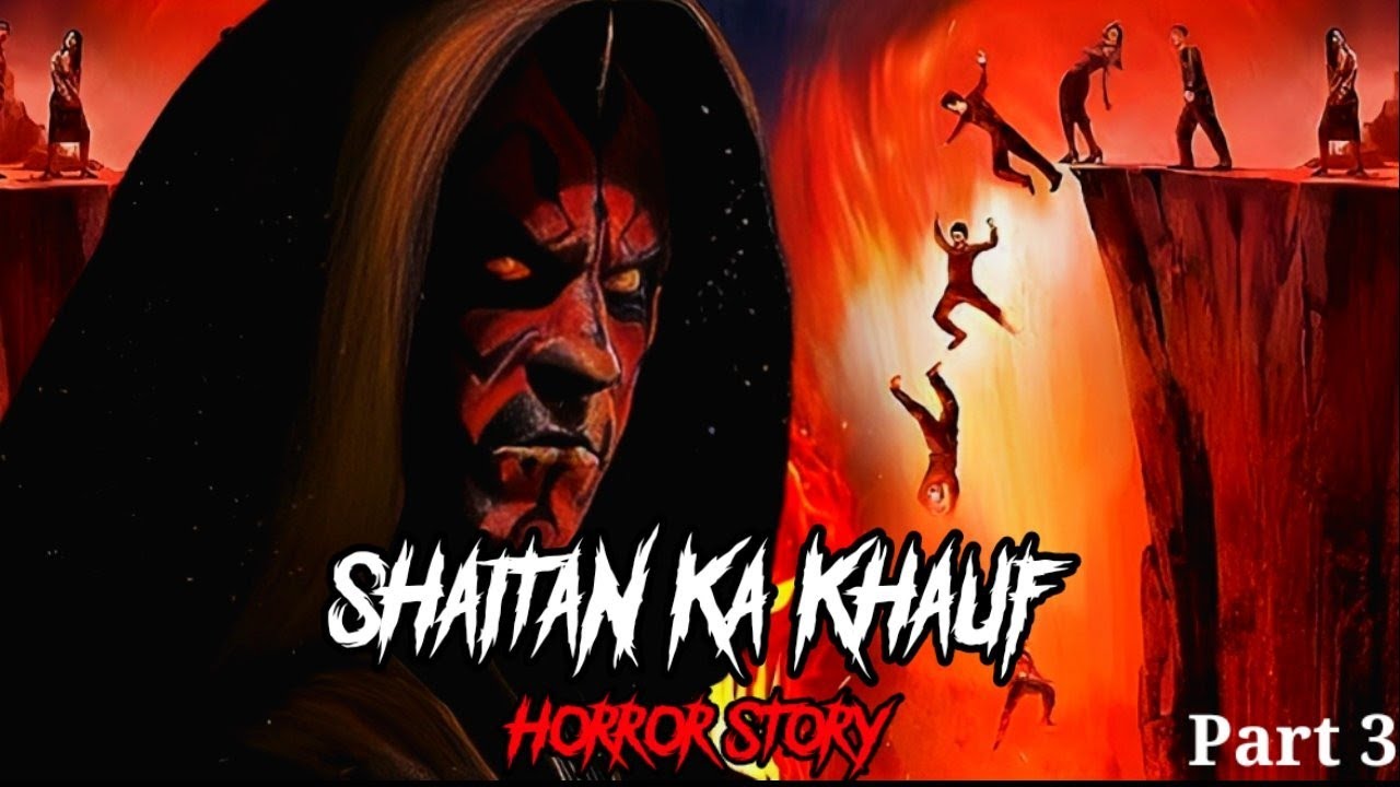 Shaitan ka khauf |Part 3 |Hindi Horror Story | Horror story in Hindi ...