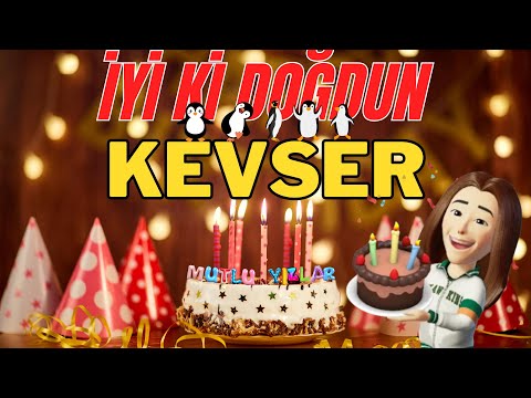 KEVSER İyi ki doğdun - Kevser İsme Özel Doğum Günü Şarkısı