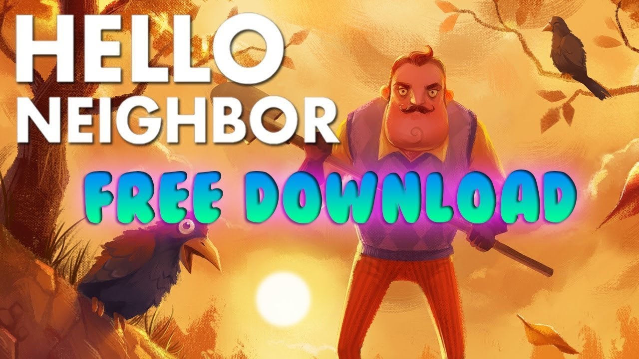 HOW TO GET HELLO NEIGHBOR FOR FREE [2019] - YouTube