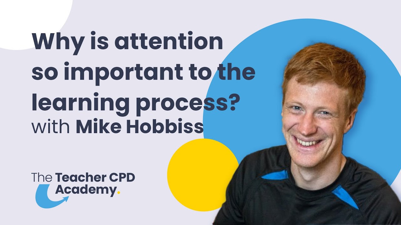 Why Is Attention So Important To The Learning Process? | with Mike ...