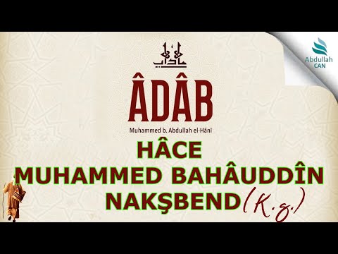 18. HÂCE MUHAMMED BAHÂUDDÎN NAKŞBEND Kuddise Sirruh | ADAB Kitabı - Muhammed bin Abdullah el-Hânî
