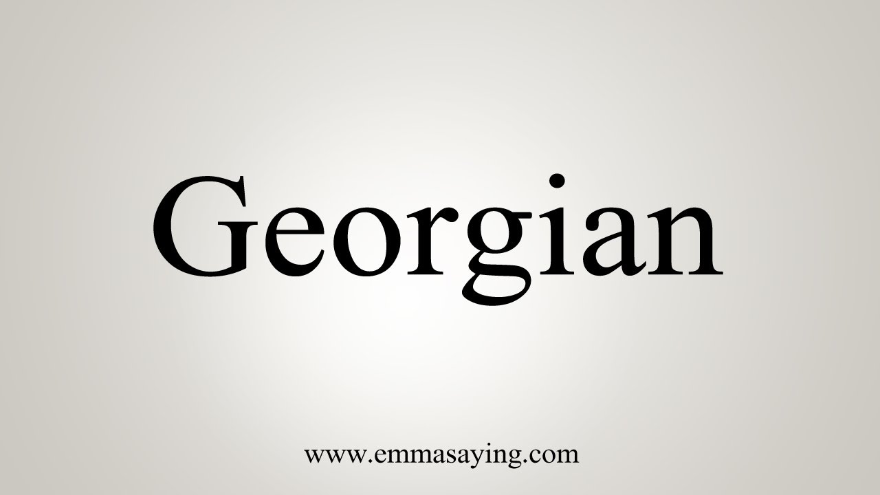How To Say Georgian - YouTube