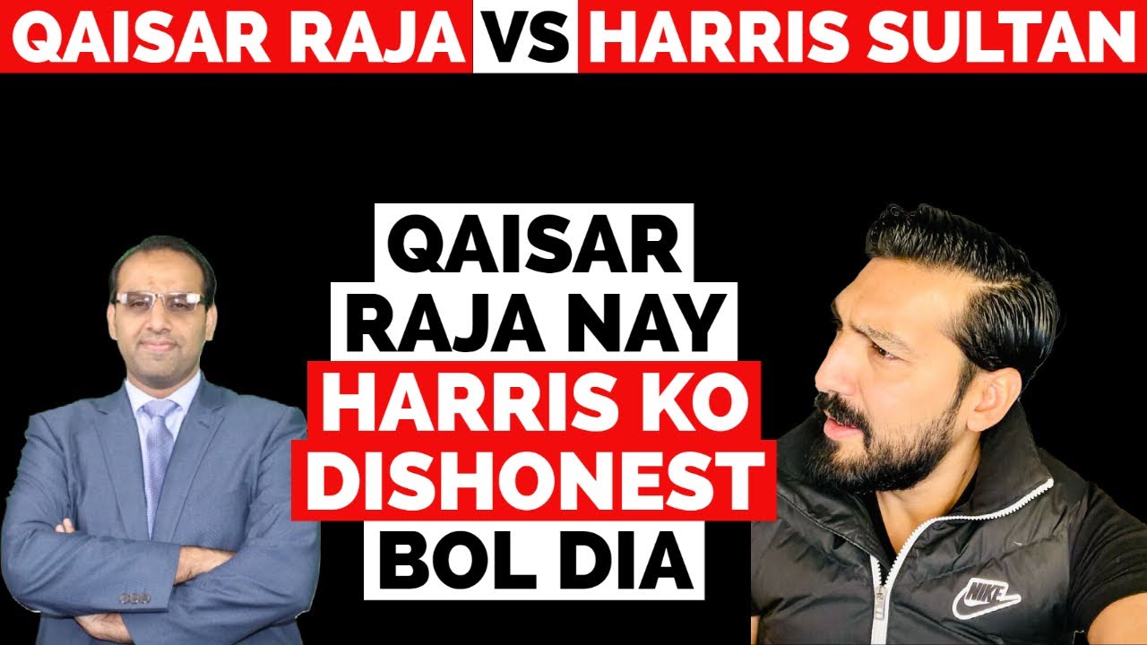 Qaisar Raja Nay Kaha Harris Dishonest Hay - YouTube