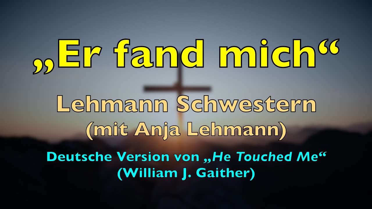 Er fand mich – Lyrics, mit Liedtext | Lehmann Schwestern (Anja Lehmann ...
