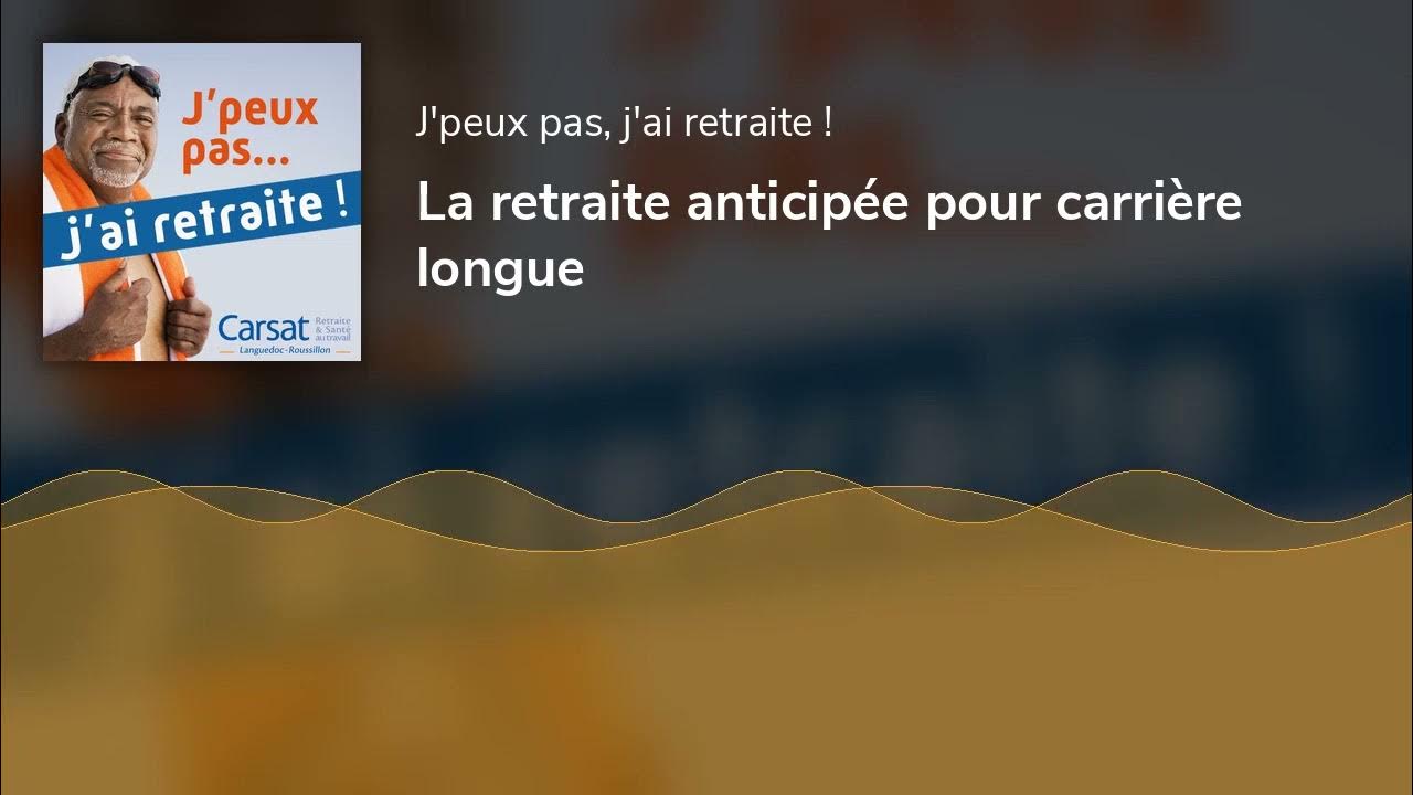 La retraite anticipée pour carrière longue - YouTube