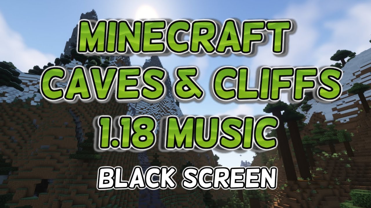 Minecraft Music 1.18 Caves and Cliffs Soundtrack - Relaxing With Black ...