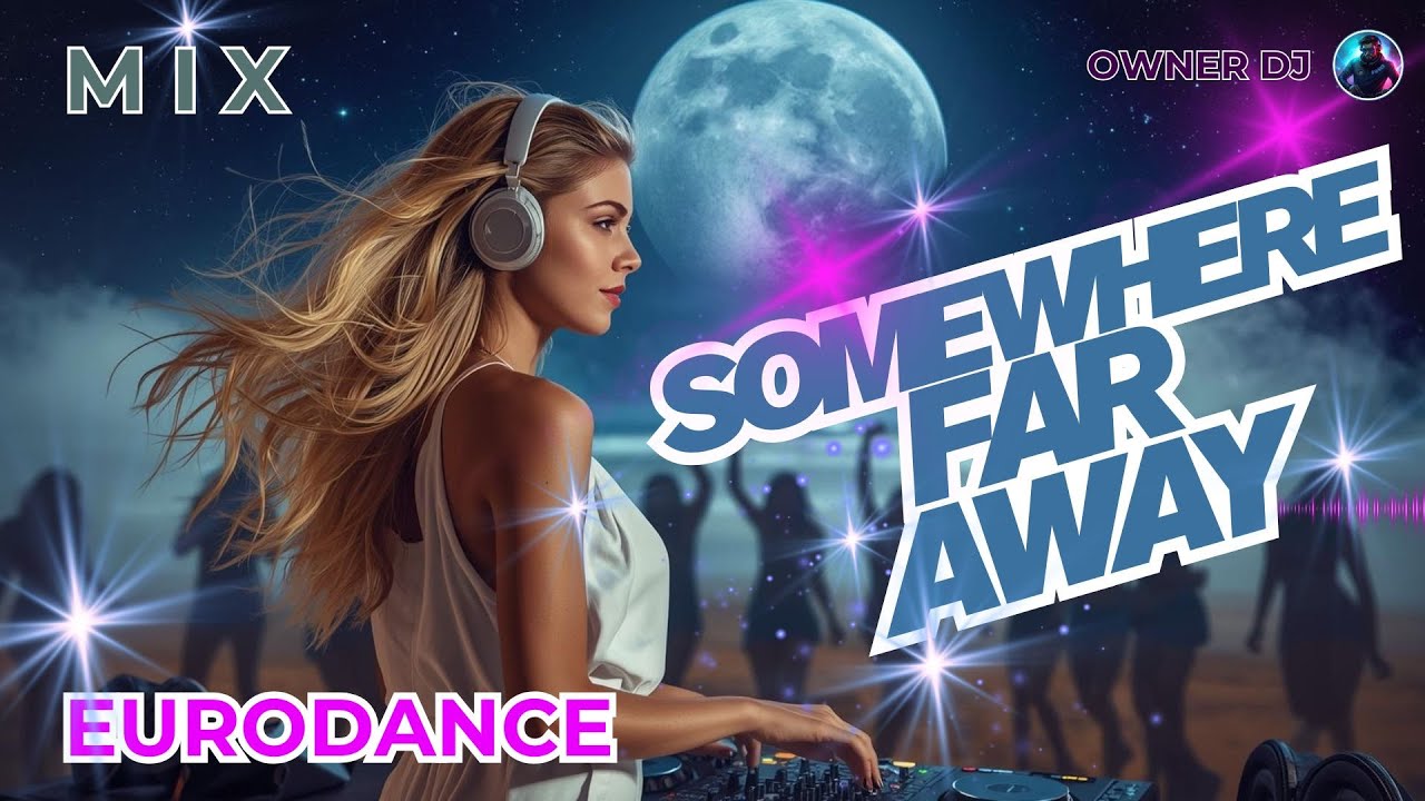 Owner DJ - Eurodance - Somewhere Far Away - #eurodance #90s #remix # ...