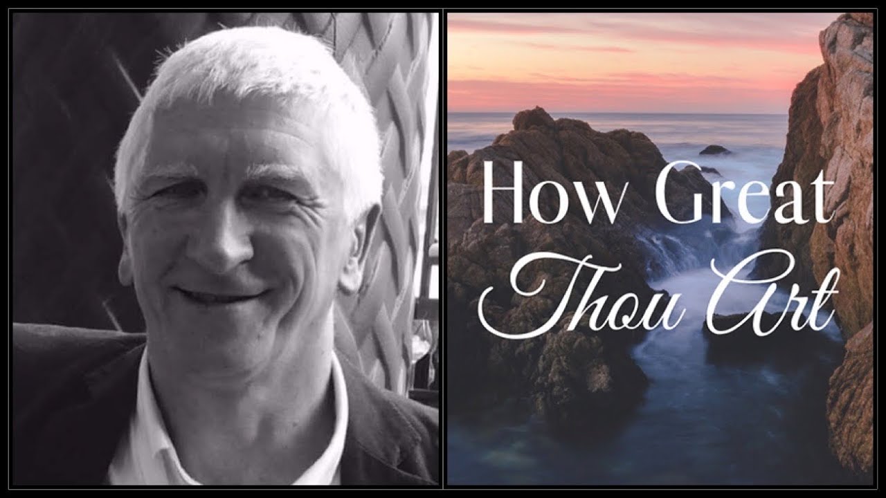 HOW GREAT THOUGH ART - Colin Wardale - YouTube