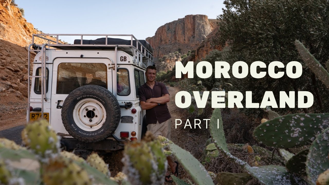 OVERLANDING MOROCCO in our Land Rover Defender: Part I - YouTube