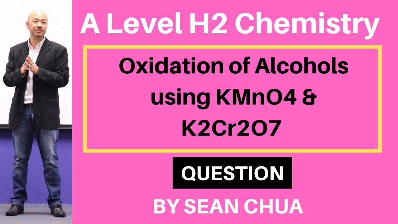A-Level H2 Chemistry: Oxidation of Alcohols using KMnO4 & K2Cr2O7 - YouTube