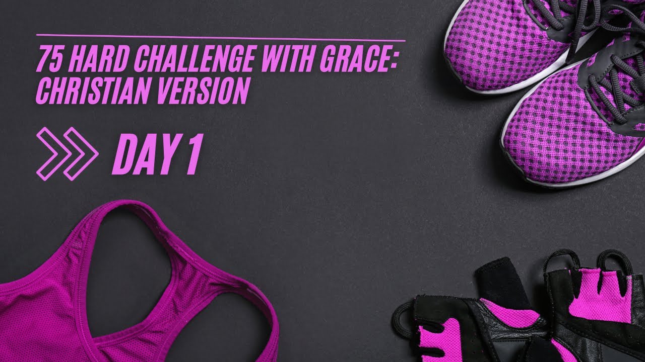 75 Hard Challenge with Grace: Christian Version - Day 1 - YouTube