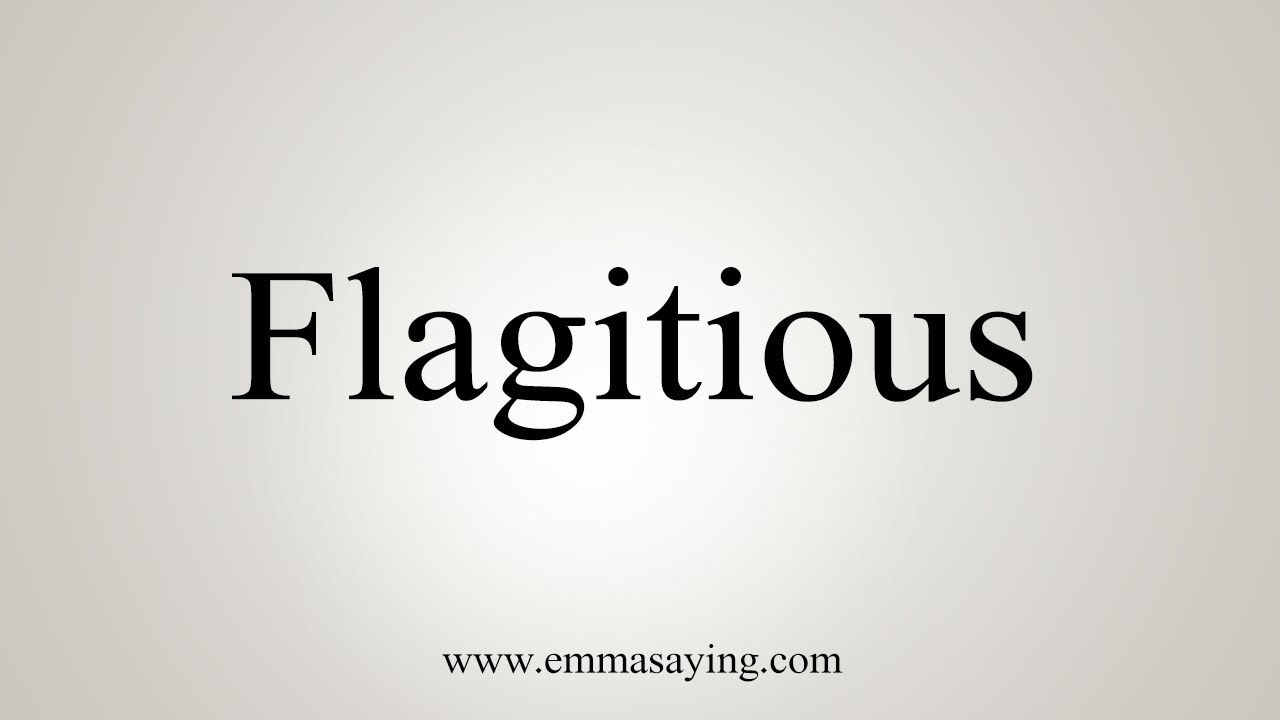 How To Say Flagitious - YouTube