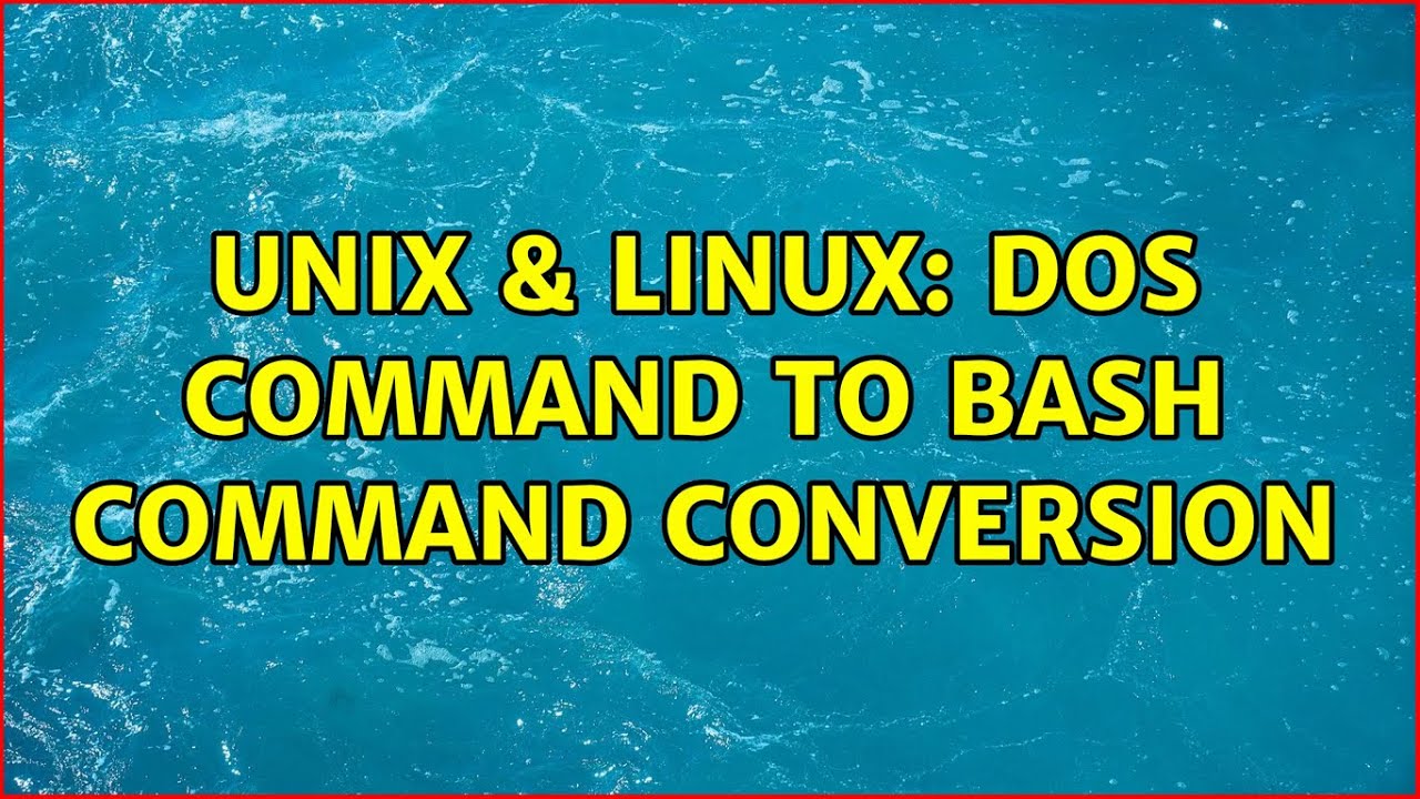 Unix And Linux Dos Command To Bash Command Conversion 3 Solutions Youtube 2933