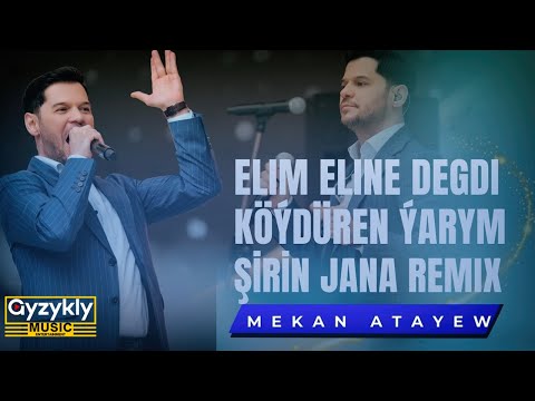 Mekan Atayew - Elim eline degdi, Köýdüren ýarym, Şirin Jana (Remix)