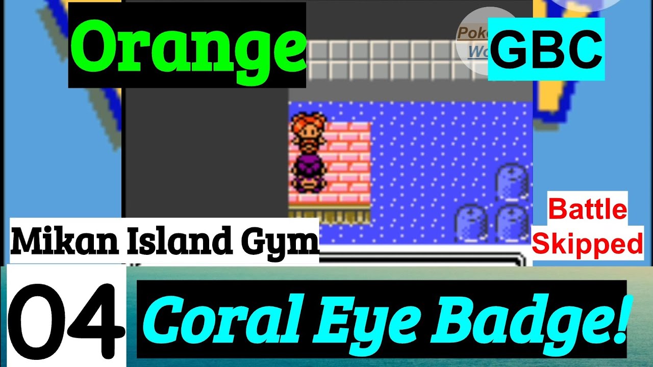 Pokemon Orange Part 4 Coral Eye Badge From Cissy On Mikan Island Gym | GBC Rom Hack - YouTube