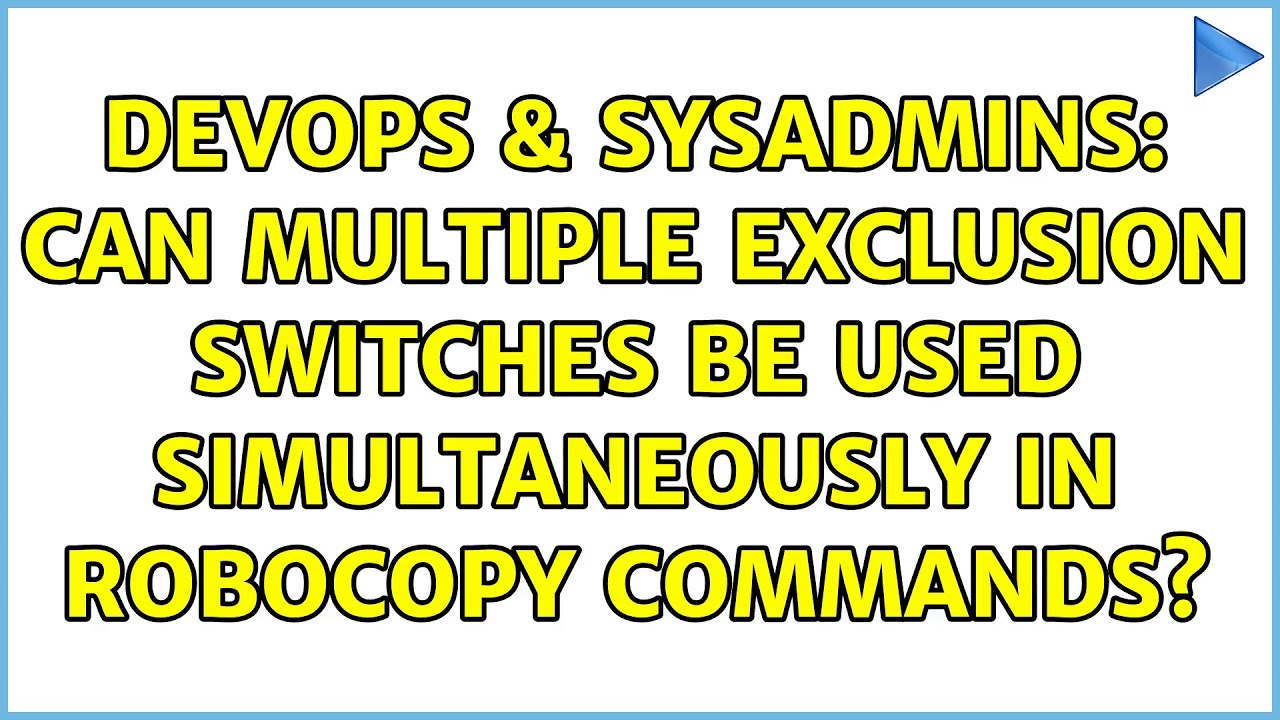 DevOps SysAdmins Can Multiple Exclusion Switches Be Used Simultaneously In Robocopy Commands devops-sysadmins-can-multiple-exclusion-switches-be-used-simultaneously-in-robocopy-commands